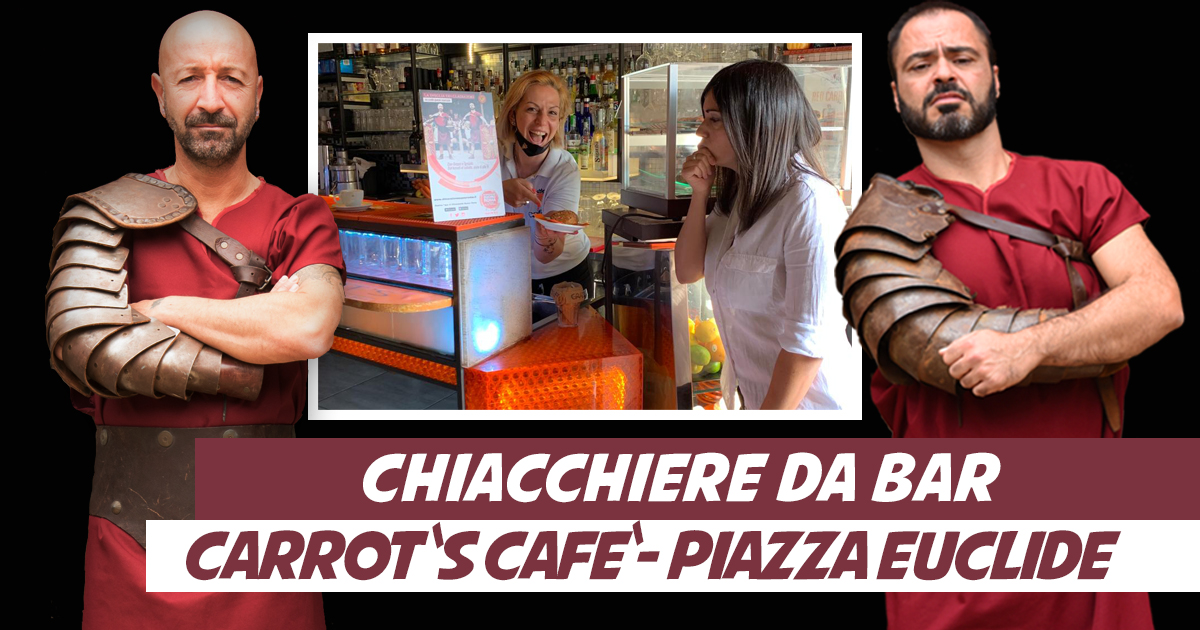 Chiacchiere da Bar: Carrot’s Cafè - piazza Euclide - Dimensione Suono Roma
